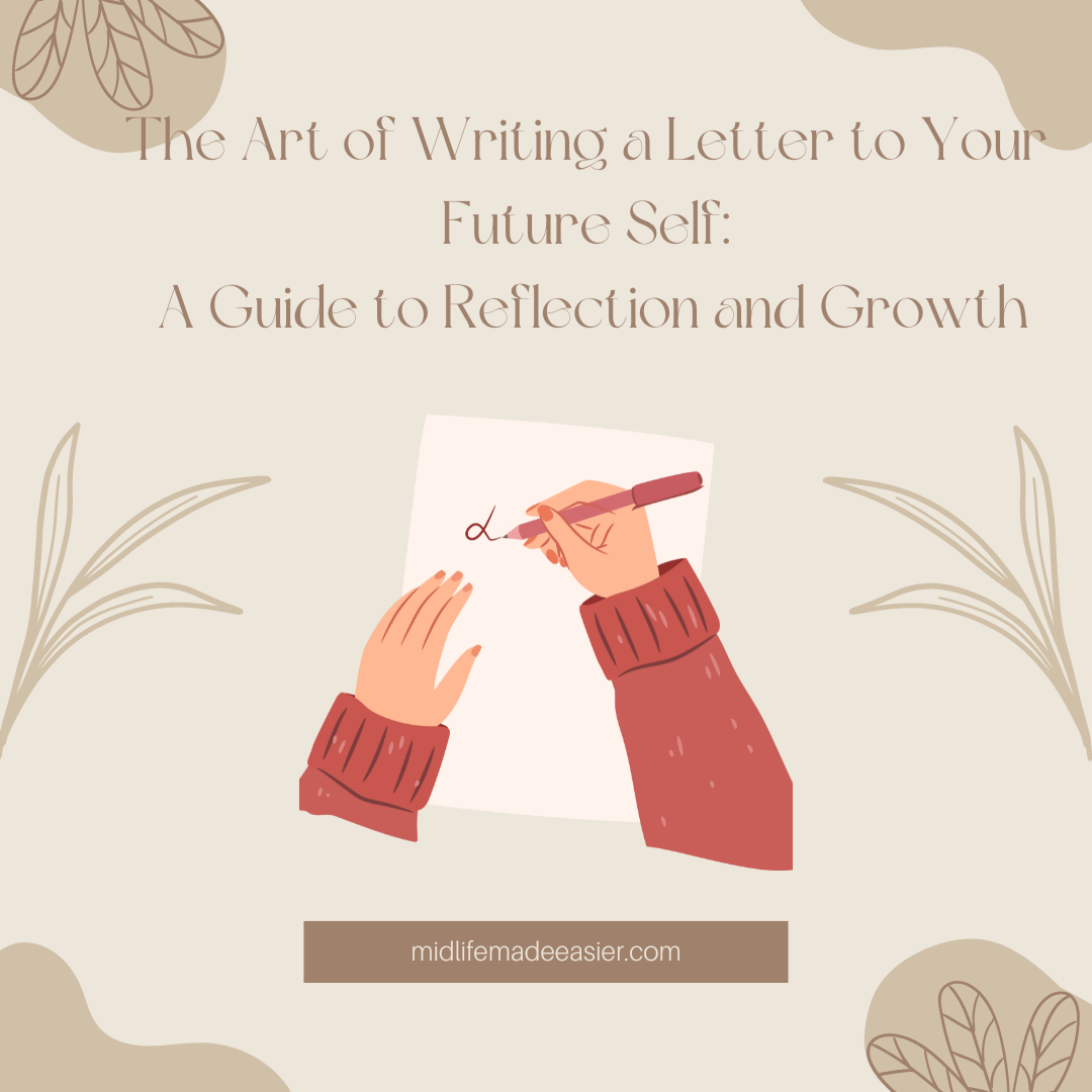 The Art of Writing a Letter to Your Future Self – Midlife Made Easier
